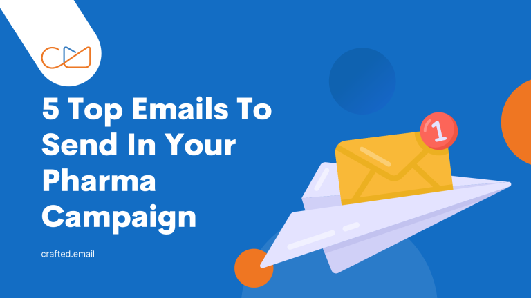 5 Top Emails To Send In Your Pharma Campaign | Crafted Email
