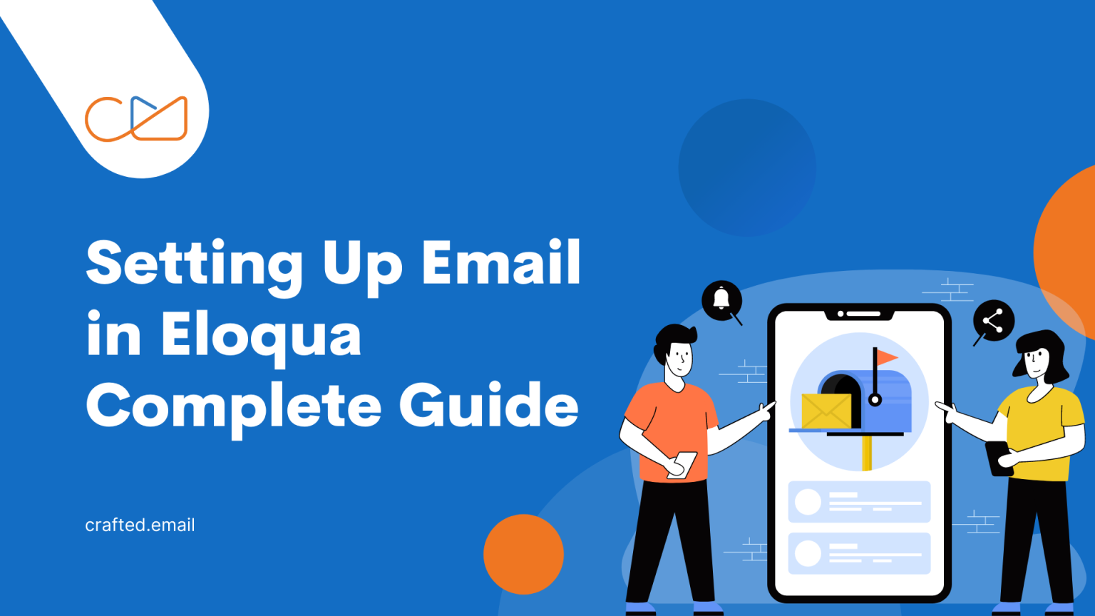 Setting Up Email in Eloqua Complete Guide | Crafted Email